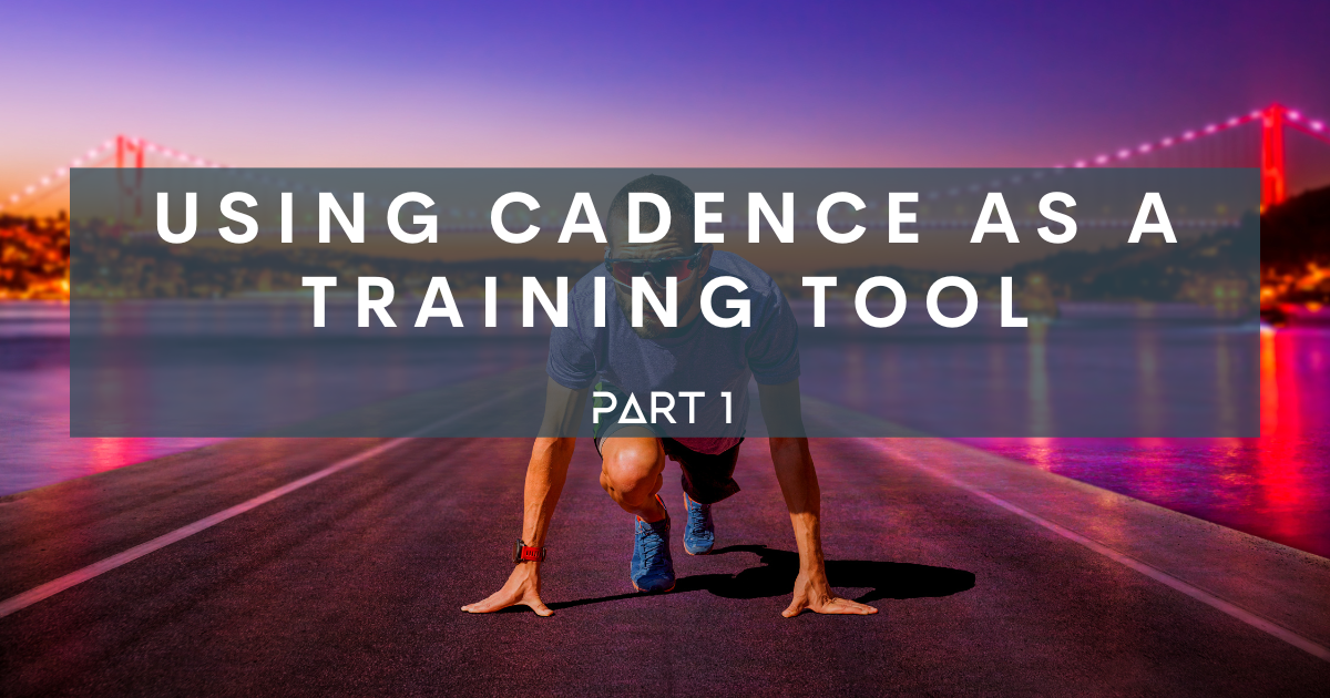 Using Cadence as a Training Tool, Part 1 - Off to a Running Start